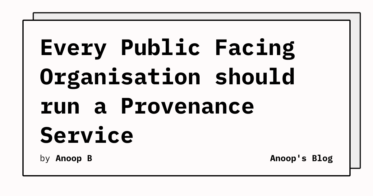 Every Public Facing Organisation should run a Provenance Service ...